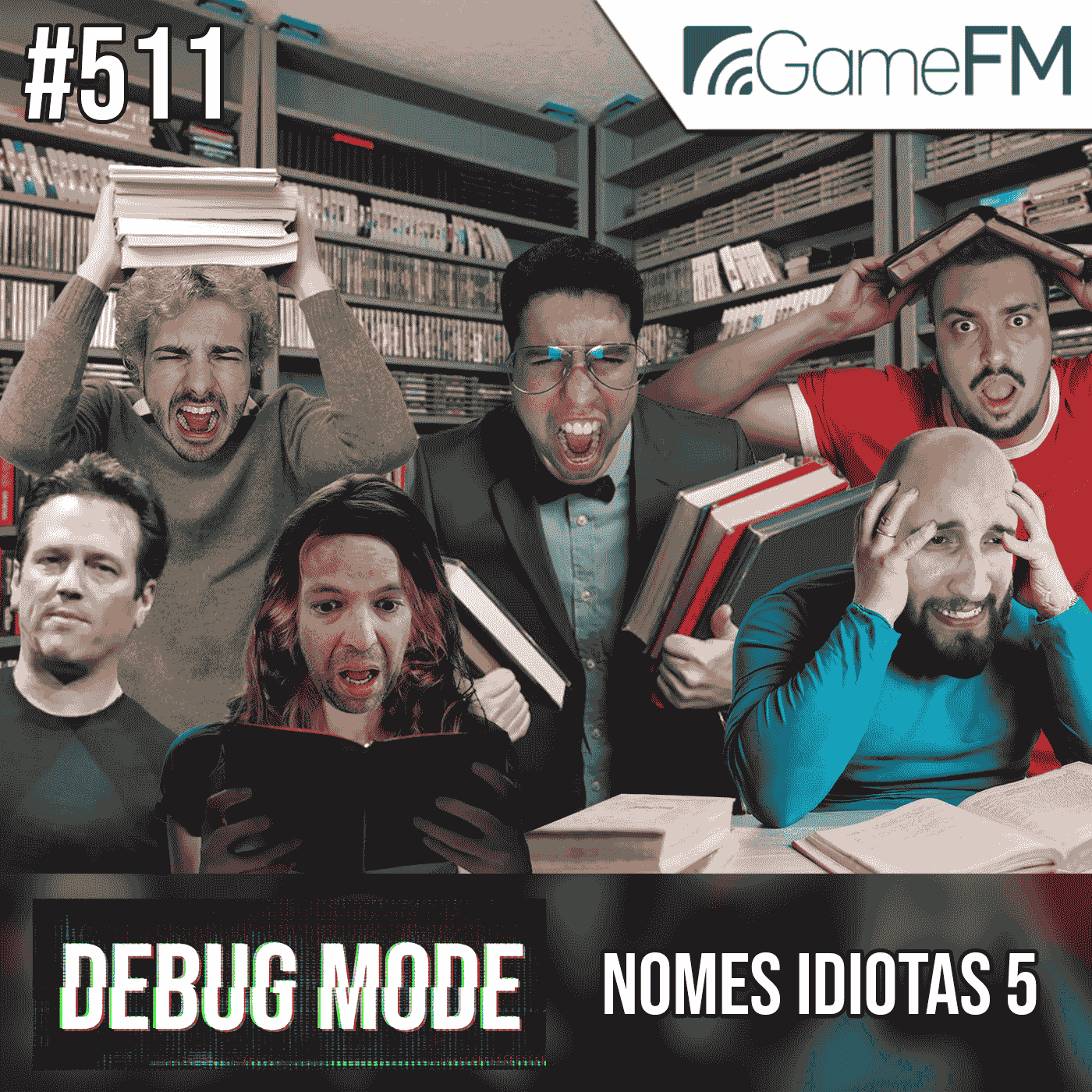Debug Mode #511: Nomes idiotas 5 - Podcast - GameFM